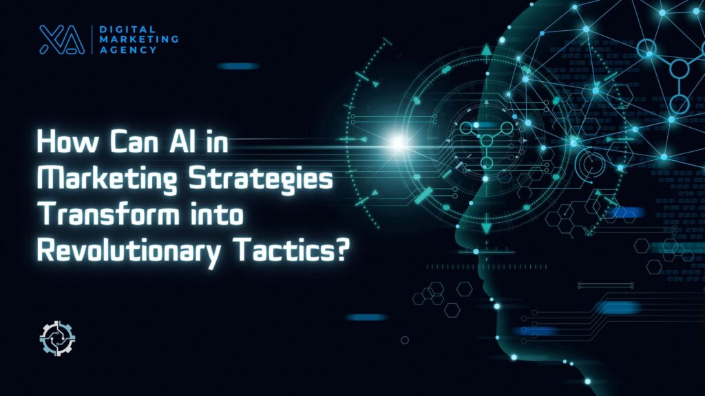 How Can AI In Marketing Strategies Transform Into Revolutionary Tactics?